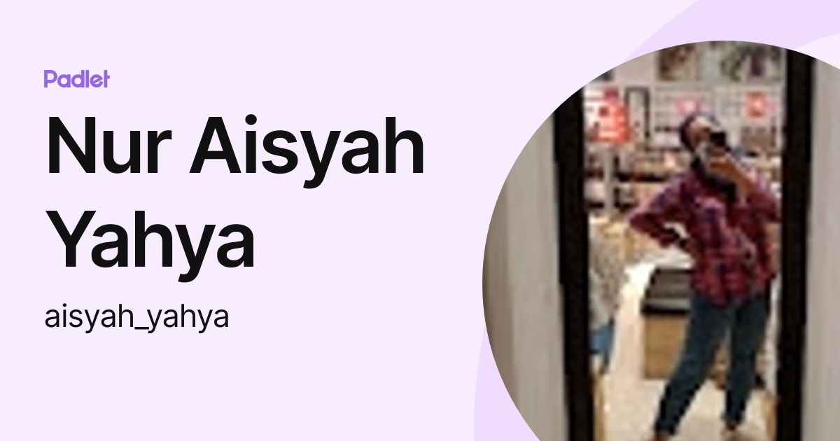 Nur Aisyah Yahya Aisyah Yahya Profile Padlet