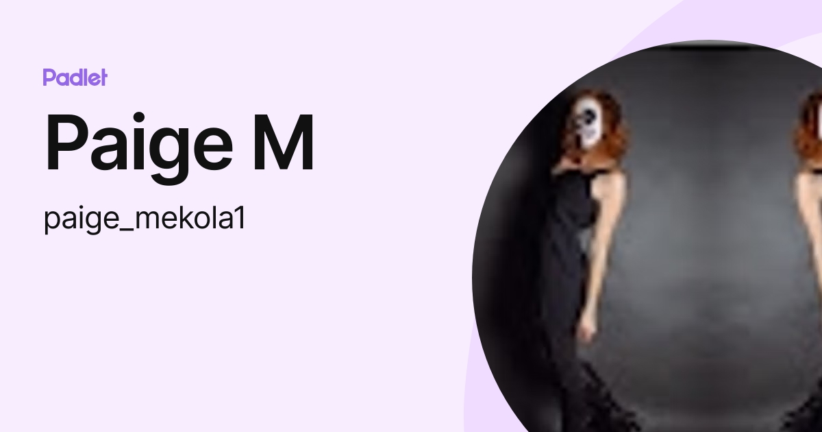 Paige M (paige_mekola1) profile | Padlet