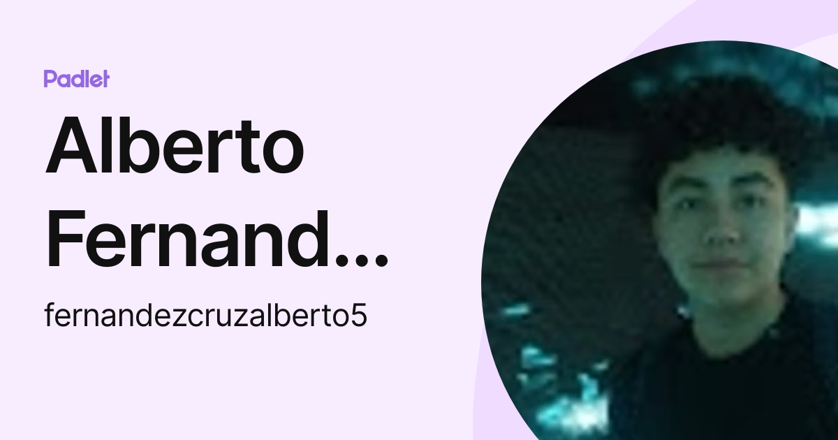Alberto Fernandez Cruz (fernandezcruzalberto5) profile | Padlet