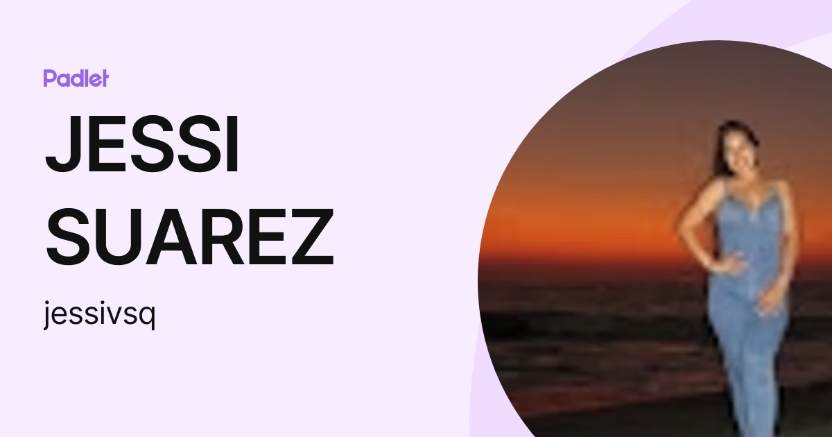 JESSI SUAREZ (jessivsq) profile | Padlet