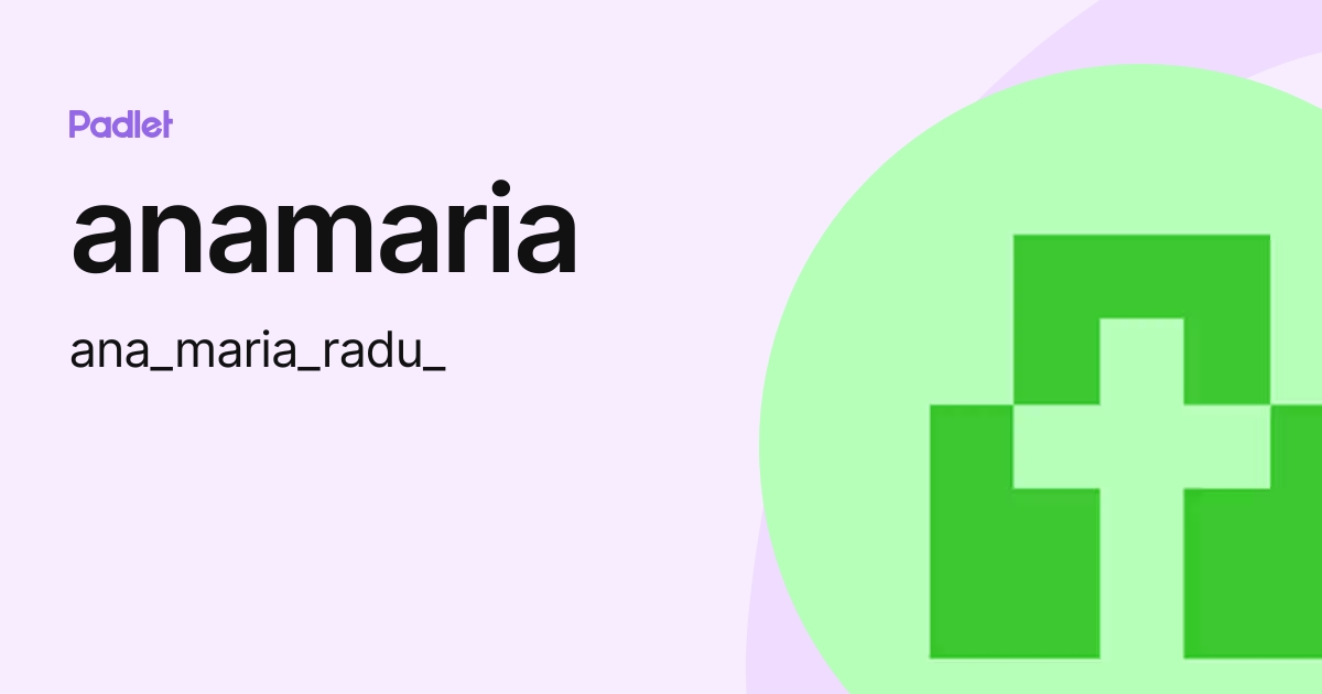 anamaria (ana_maria_radu_) profile | Padlet