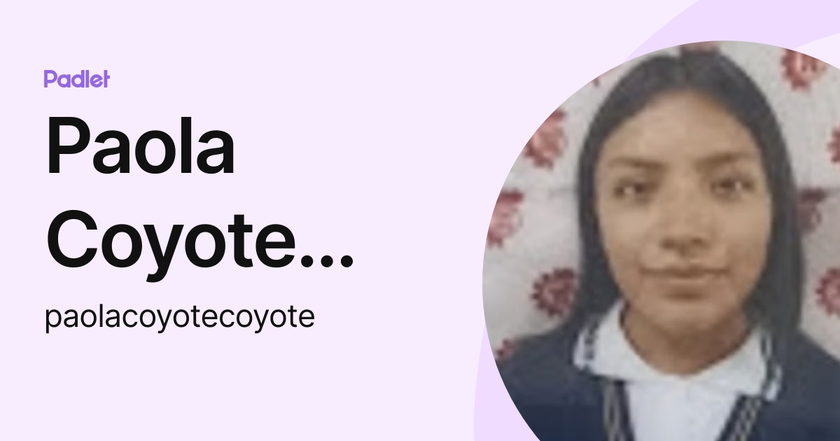Paola Coyote Coyote (paolacoyotecoyote) profile | Padlet