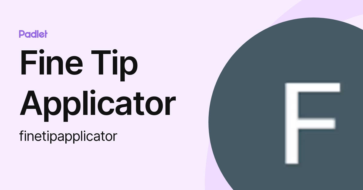 Fine Tip Applicator (finetipapplicator) profile | Padlet