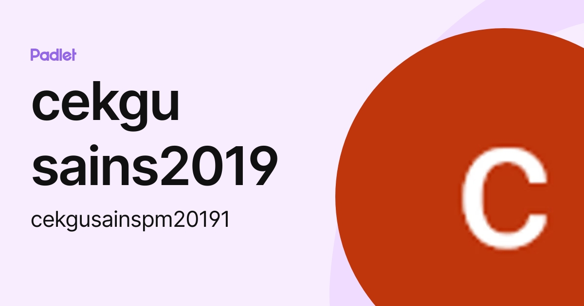 cekgu sains2019 (cekgusainspm20191) profile | Padlet
