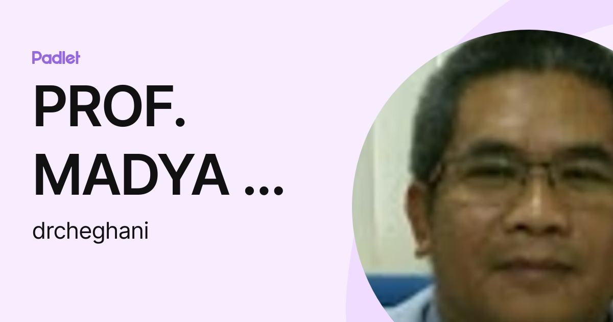 PROF. MADYA Ts. DR. CHE GHANI CHE KOB (drcheghani) profile | Padlet