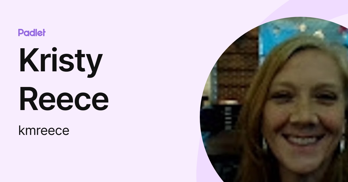 Kristy Reece (kmreece) profile | Padlet