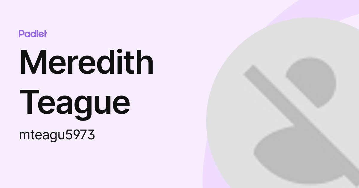 Meredith Teague (mteagu5973) profile | Padlet