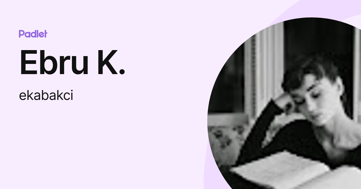 Ebru K. (ekabakci) profile | Padlet
