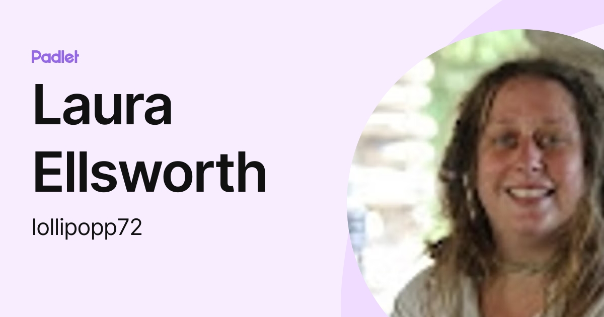 Laura Ellsworth (lollipopp72) profile | Padlet