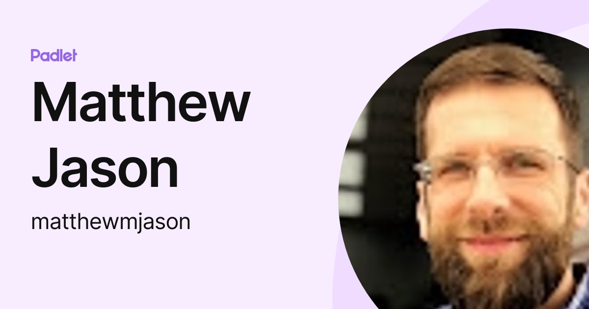 Matthew Jason (matthewmjason) profile | Padlet