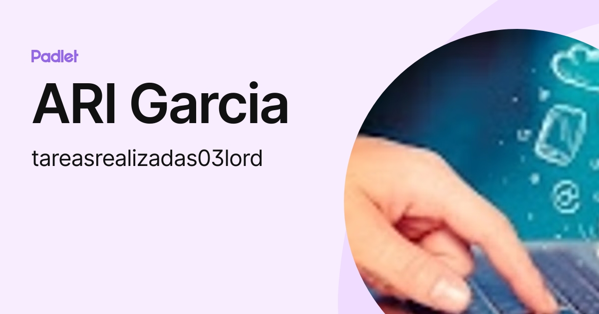 ARI Garcia (tareasrealizadas03lord) profile | Padlet