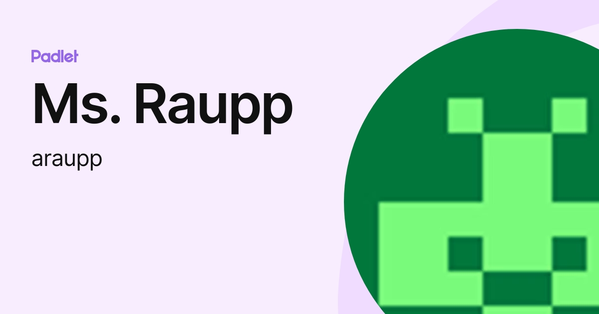 Ms. Raupp (araupp) profile | Padlet