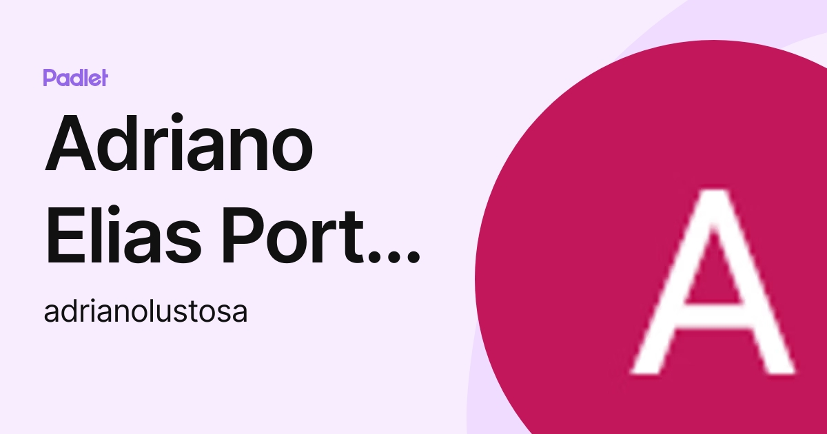 Adriano Elias Porto Lustosa Filho (adrianolustosa) profile | Padlet