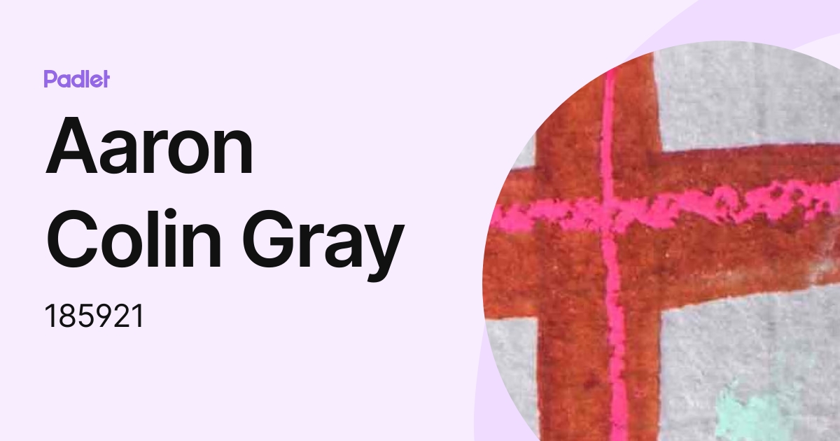 Aaron Colin Gray (185921) profile | Padlet