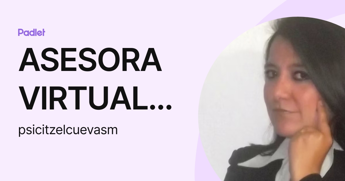 ASESORA VIRTUAL; ITZEL CUEVAS MUÑOZ (psicitzelcuevasm) profile | Padlet