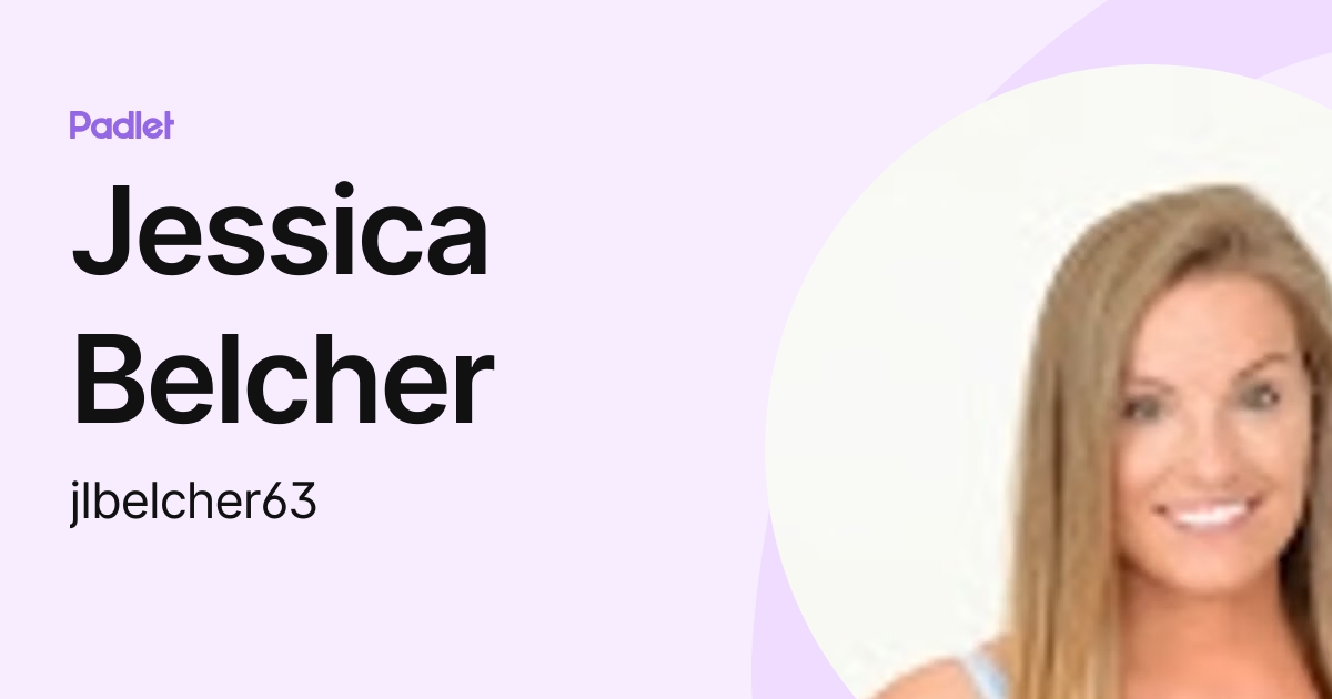 Jessica Belcher (jlbelcher63) profile | Padlet