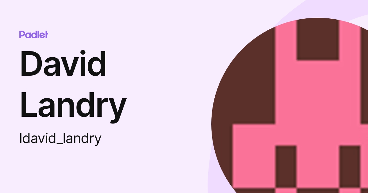 David Landry (ldavid_landry) profile | Padlet