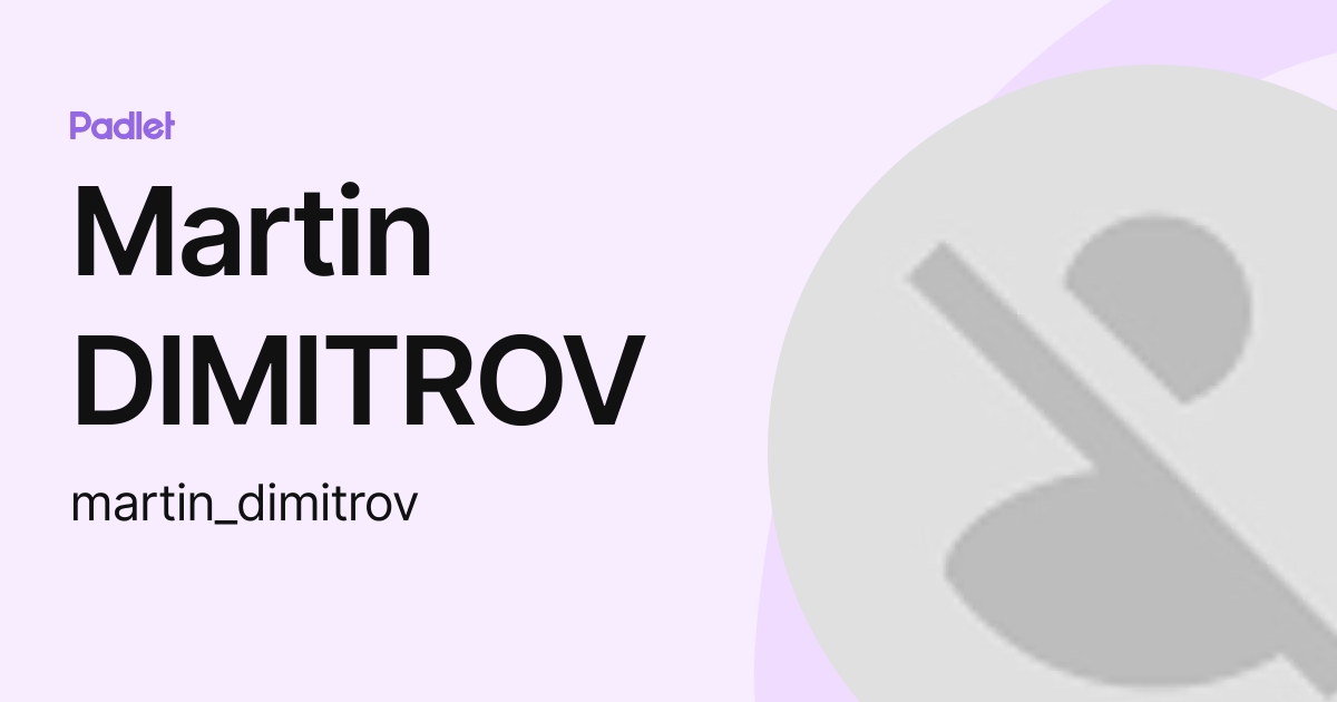 Martin DIMITROV (martin_dimitrov) profile | Padlet