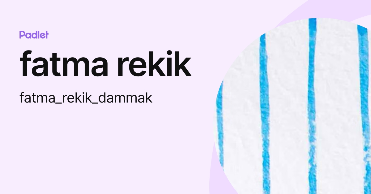 fatma rekik (fatma_rekik_dammak) profile | Padlet