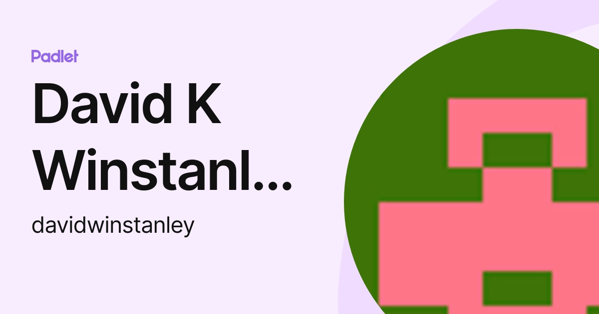 David K Winstanley (davidwinstanley) profile | Padlet