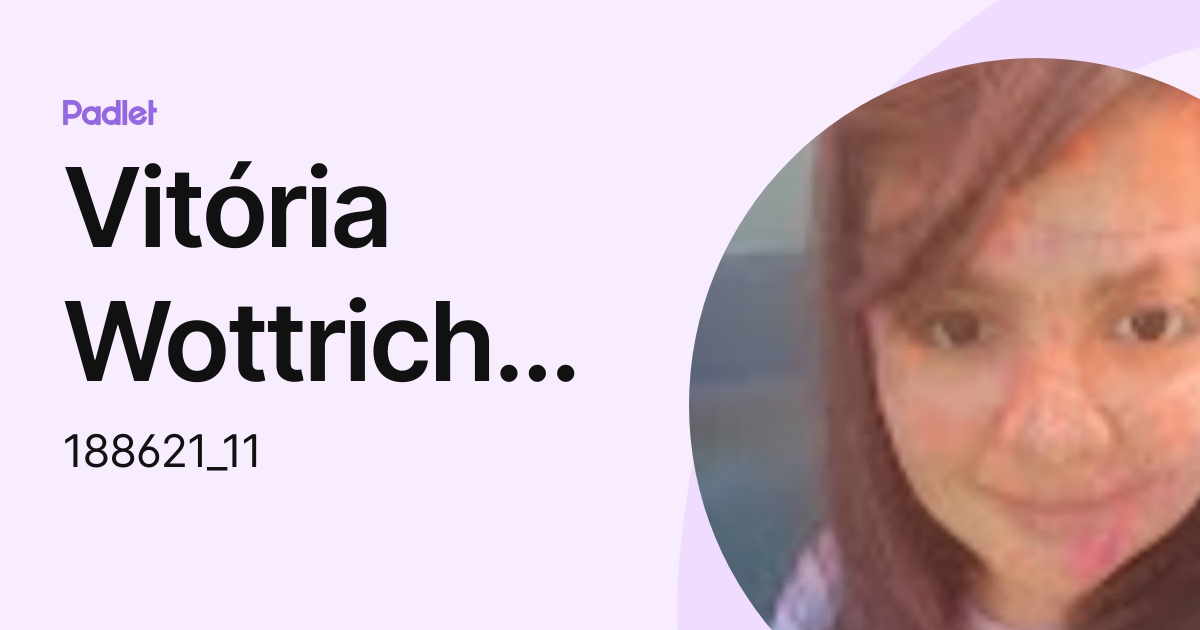 Vitória Wottrich Nunes (188621_11) profile | Padlet