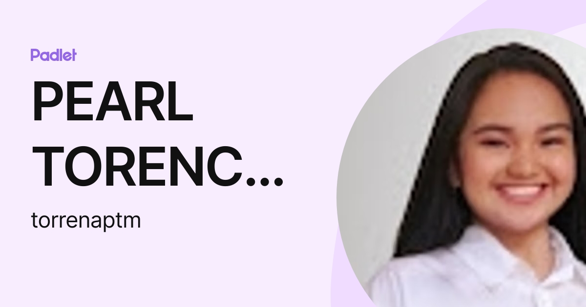 PEARL TORENCE TORREÑA (torrenaptm) profile | Padlet