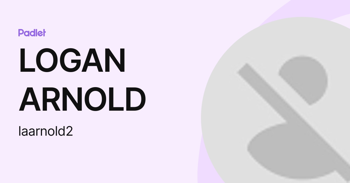 LOGAN ARNOLD (laarnold2) profile | Padlet