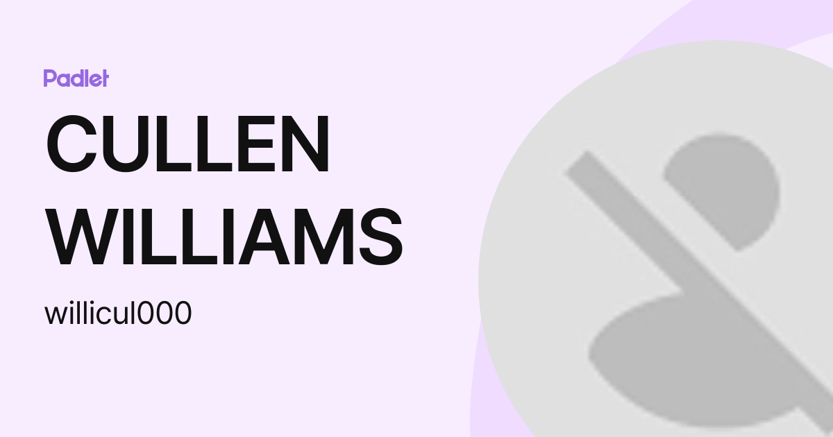 CULLEN WILLIAMS (willicul000) profile | Padlet