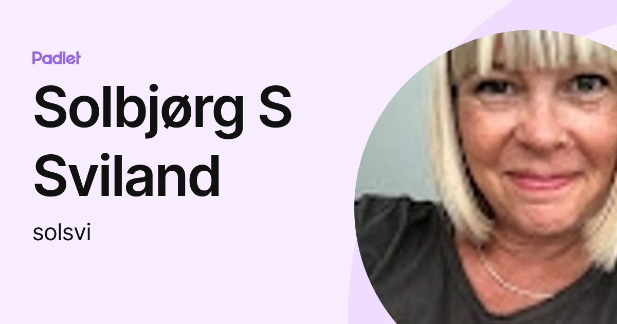 Solbjørg S Sviland (solsvi) profile | Padlet