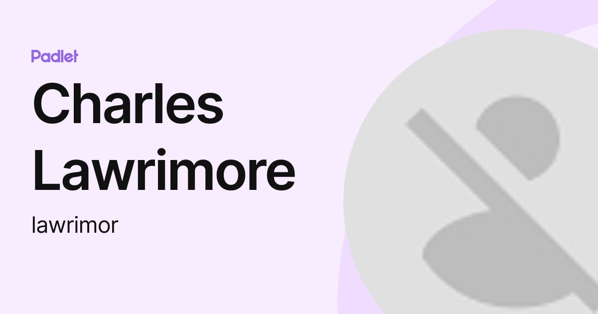 Charles Lawrimore (lawrimor) profile | Padlet