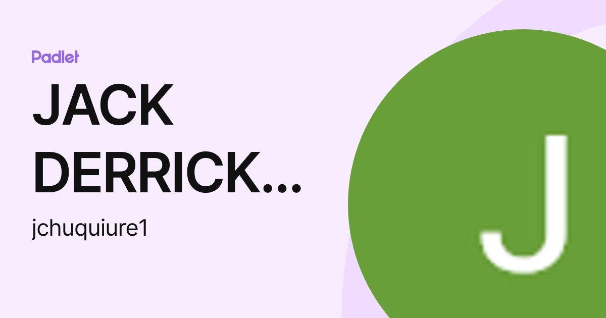 JACK DERRICK CHUQUIURE RENDON (jchuquiure1) profile | Padlet