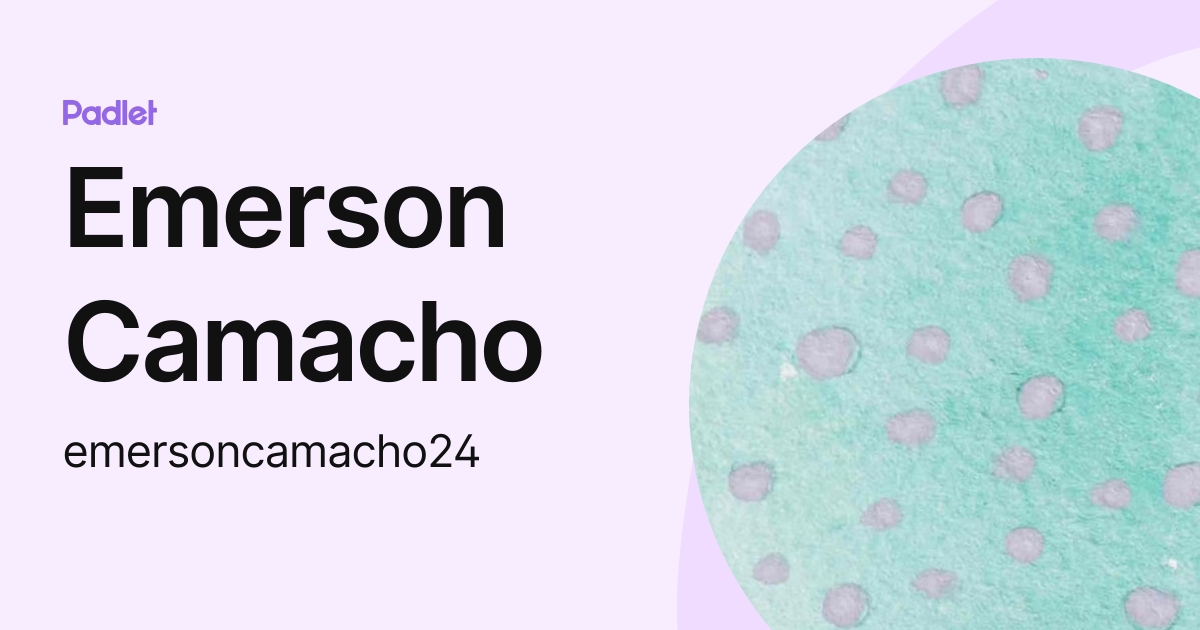 Emerson Camacho (emersoncamacho24) profile | Padlet