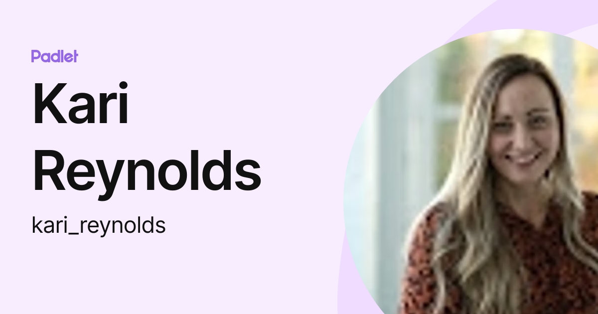 Kari Reynolds (kari_reynolds) profile | Padlet
