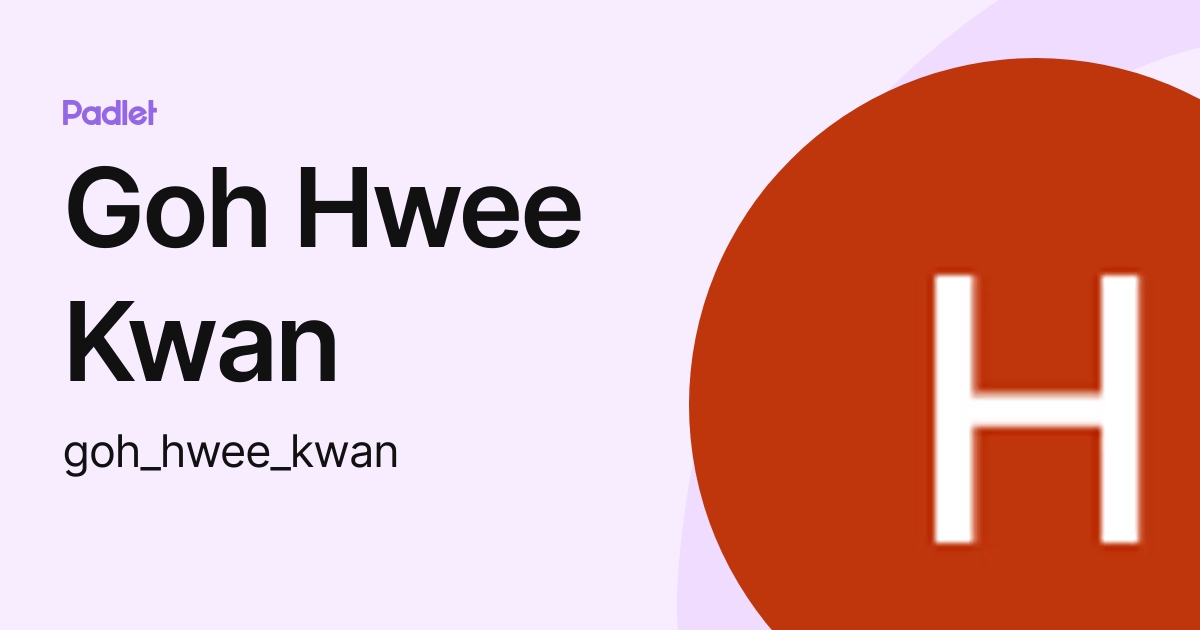 Goh Hwee Kwan (goh_hwee_kwan) profile | Padlet
