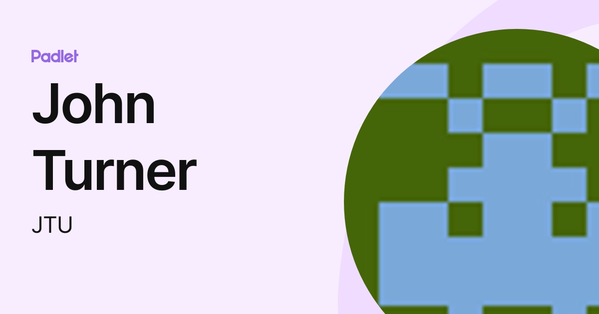 John Turner (JTU) profile | Padlet