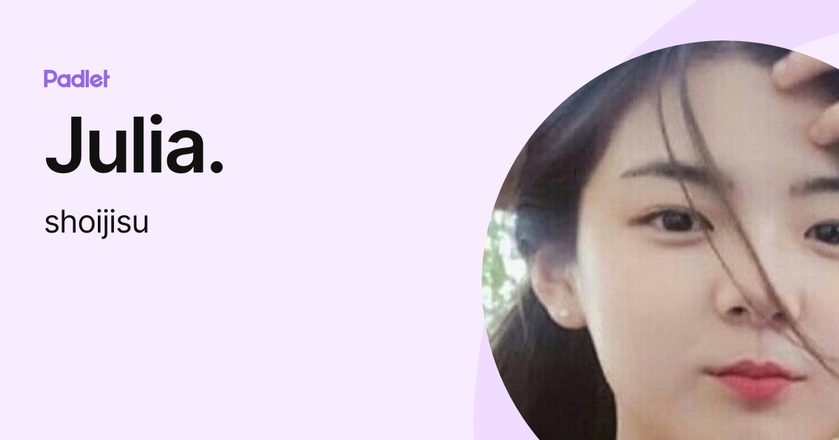 Julia. (shoijisu) profile | Padlet
