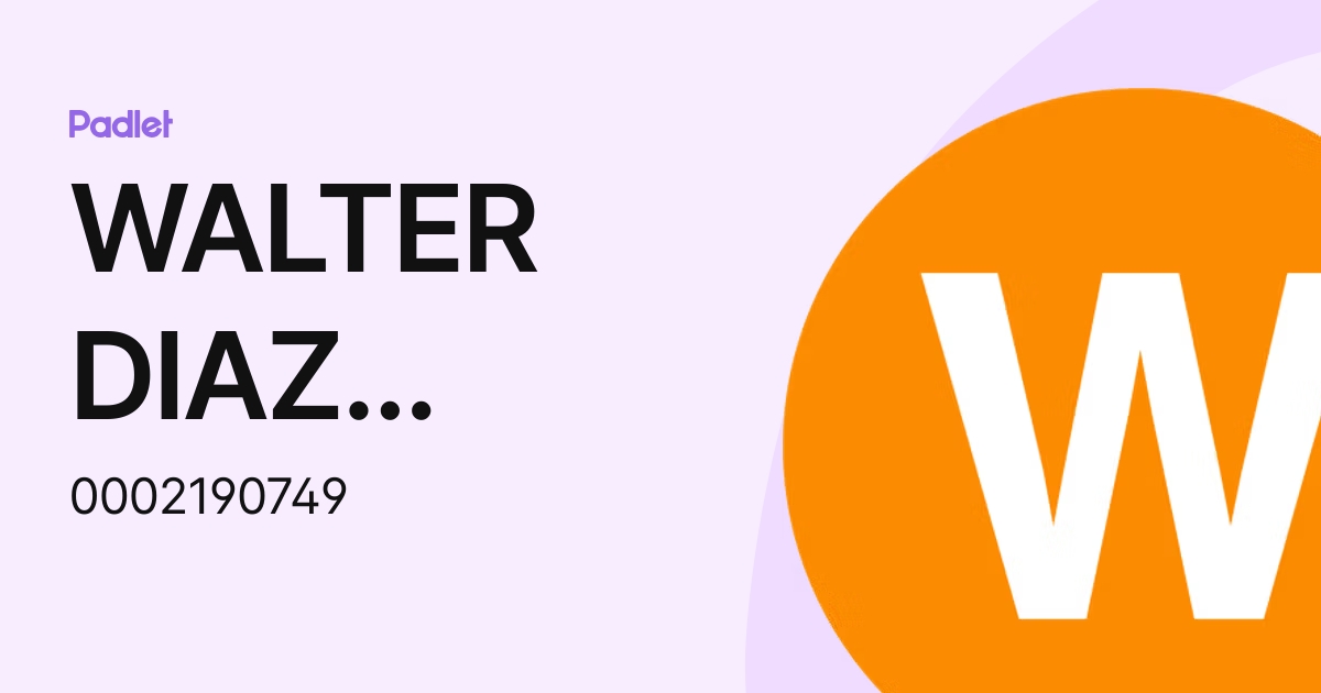 WALTER DIAZ MOZOMBITE (0002190749) profile | Padlet