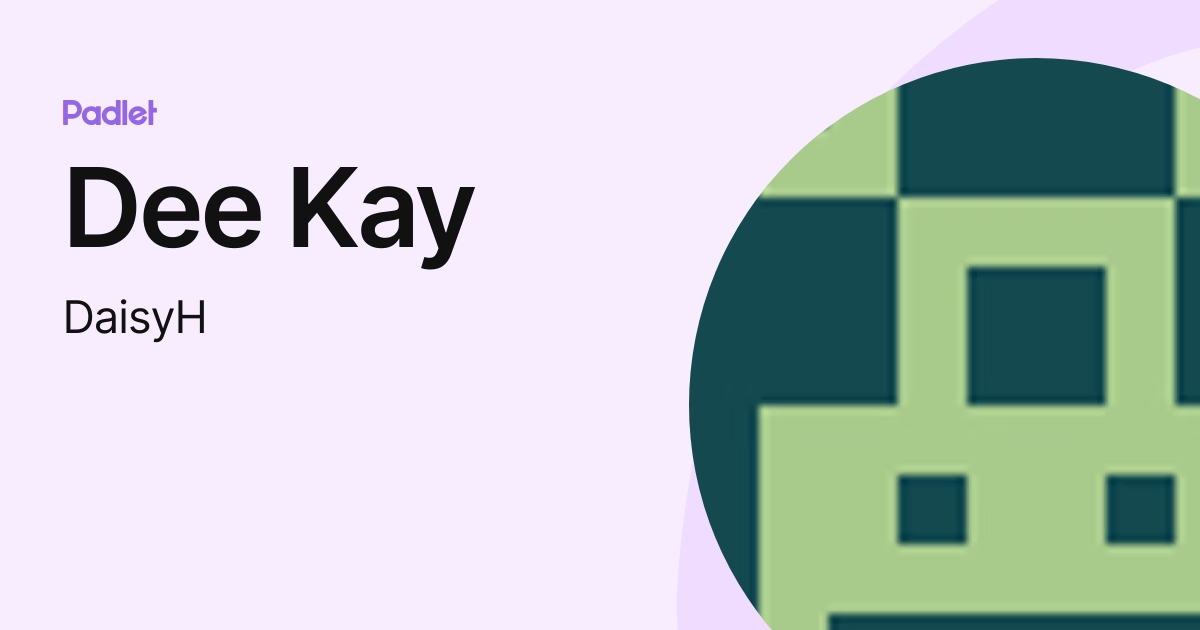 Dee Kay (DaisyH) profile | Padlet