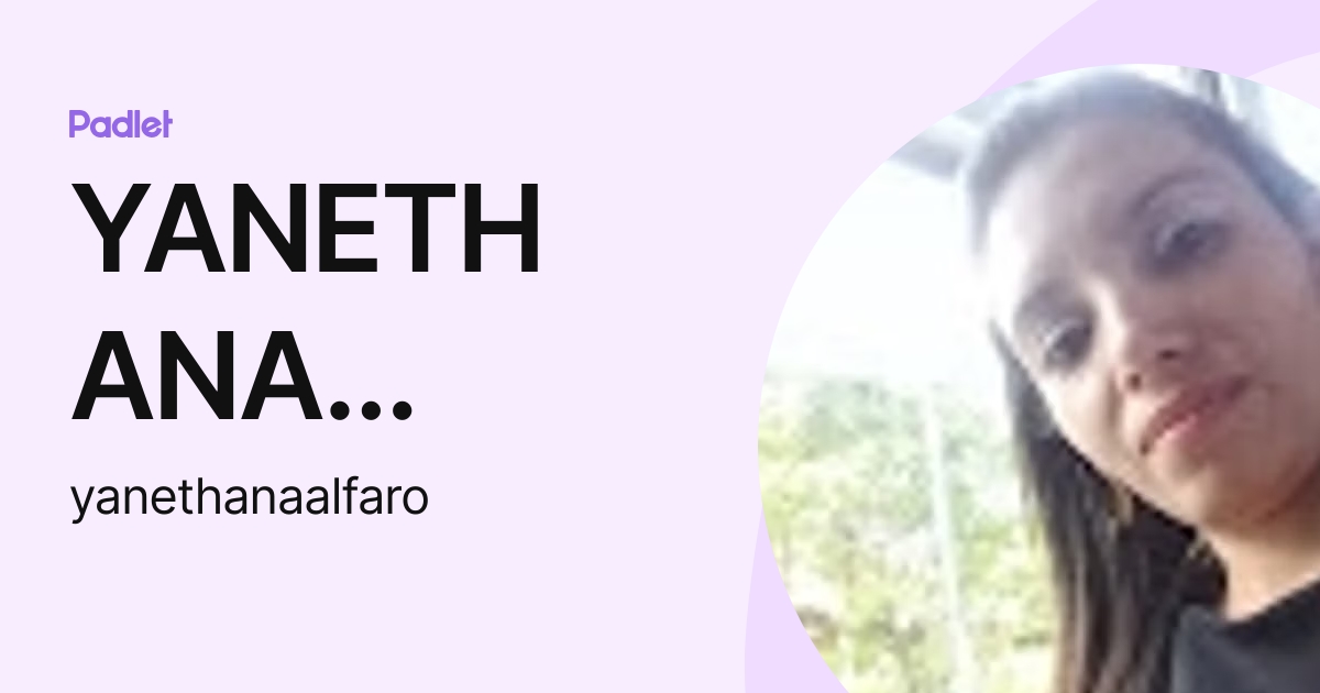 YANETH ANA MARIA ALFARO MACHUCA (yanethanaalfaro) profile | Padlet