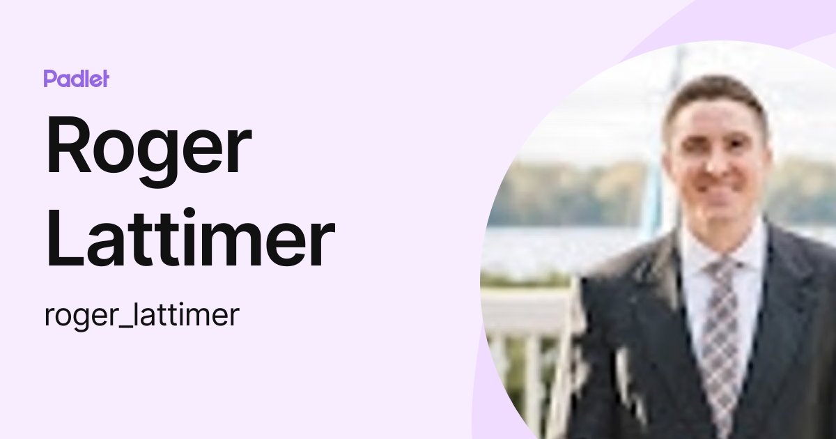 Roger Lattimer (roger_lattimer) profile | Padlet