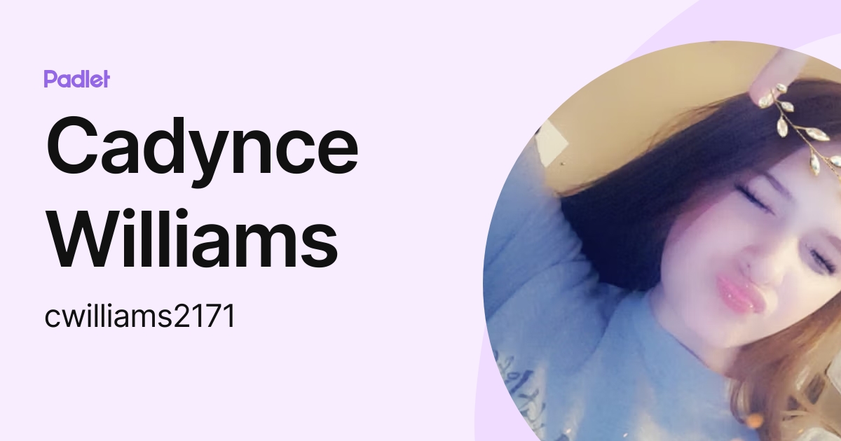 Cadynce Williams (cwilliams2171) profile | Padlet