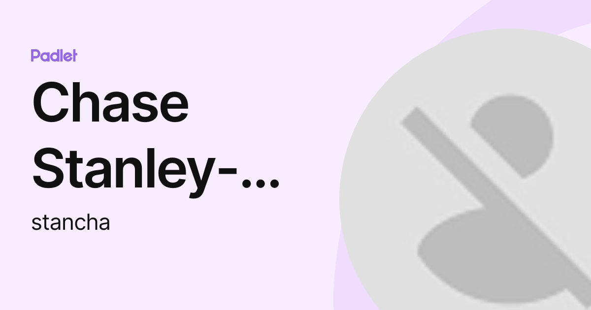 Chase Stanley-Eldred (stancha) profile | Padlet
