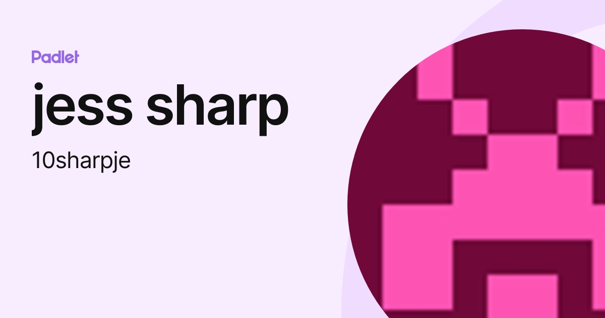 jess sharp (10sharpje) profile | Padlet