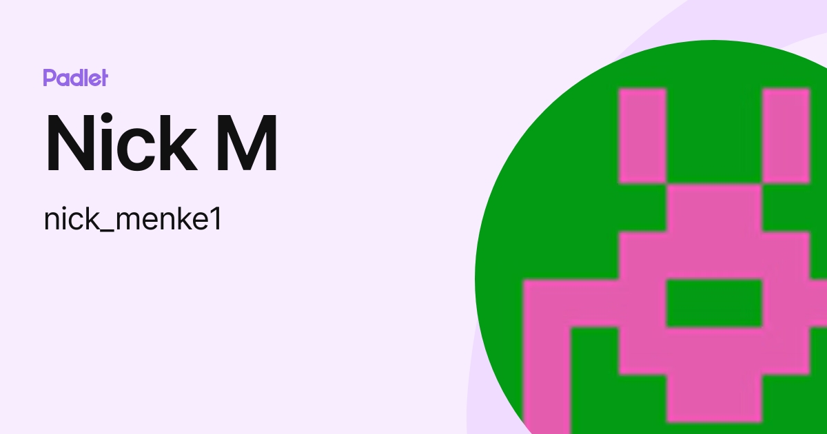 Nick M (nick_menke1) profile | Padlet