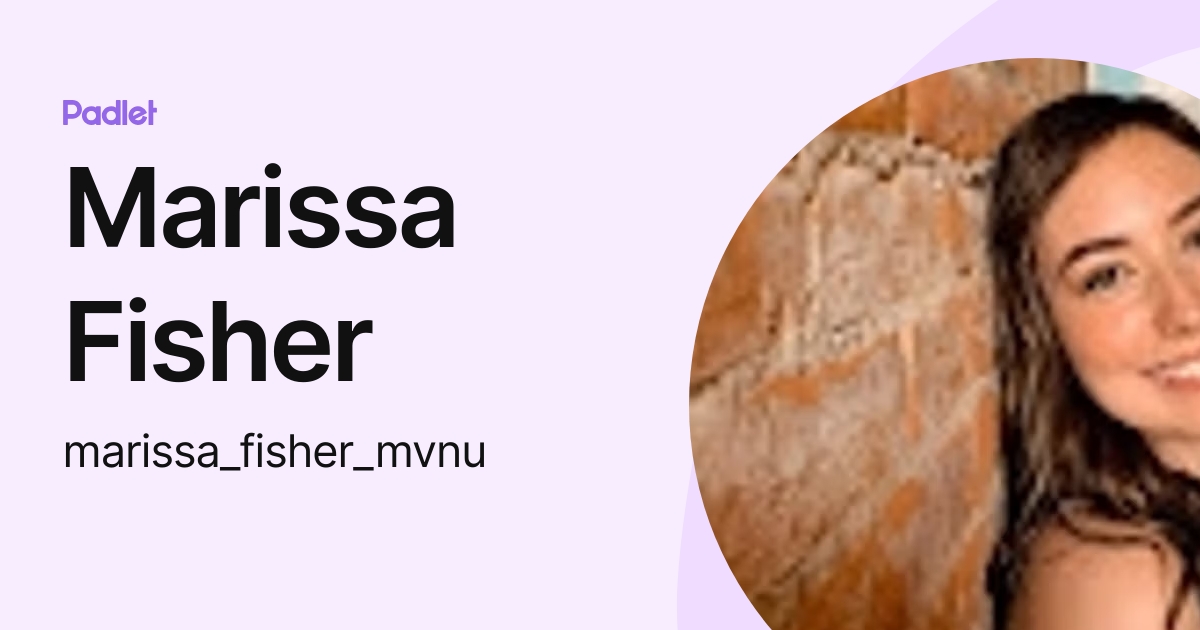 Marissa Fisher (marissa_fisher_mvnu) profile | Padlet