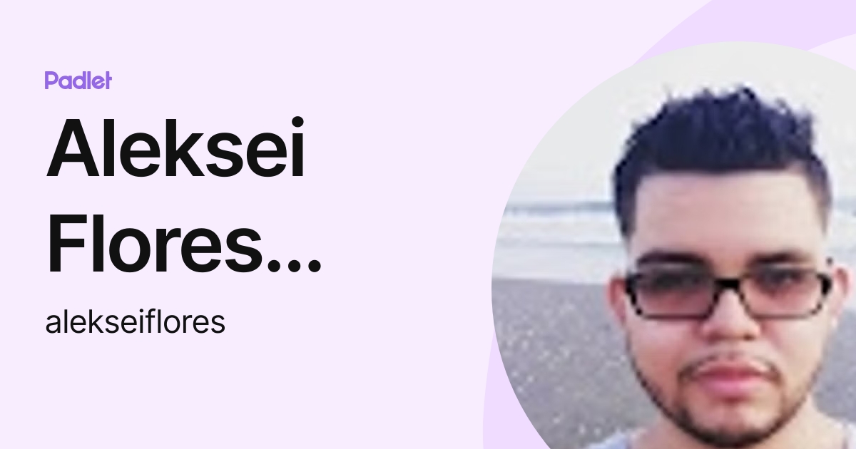 Aleksei Flores Centeno (alekseiflores) profile | Padlet