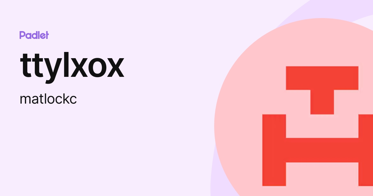 ttylxox (matlockc) profile | Padlet