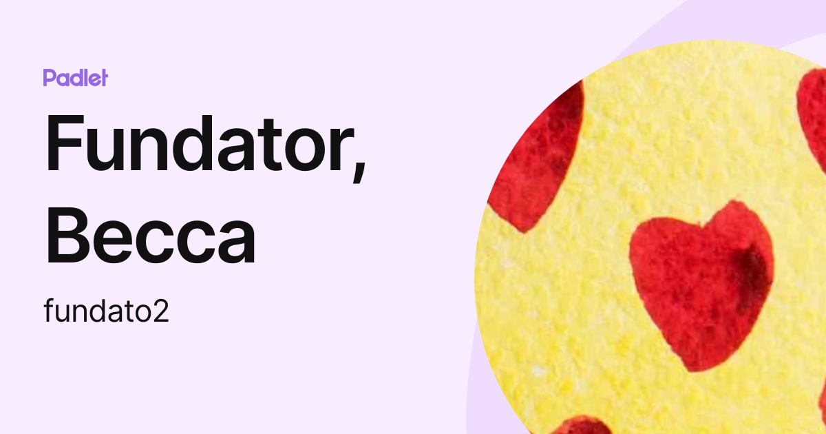 Fundator, Becca (fundato2) profile | Padlet