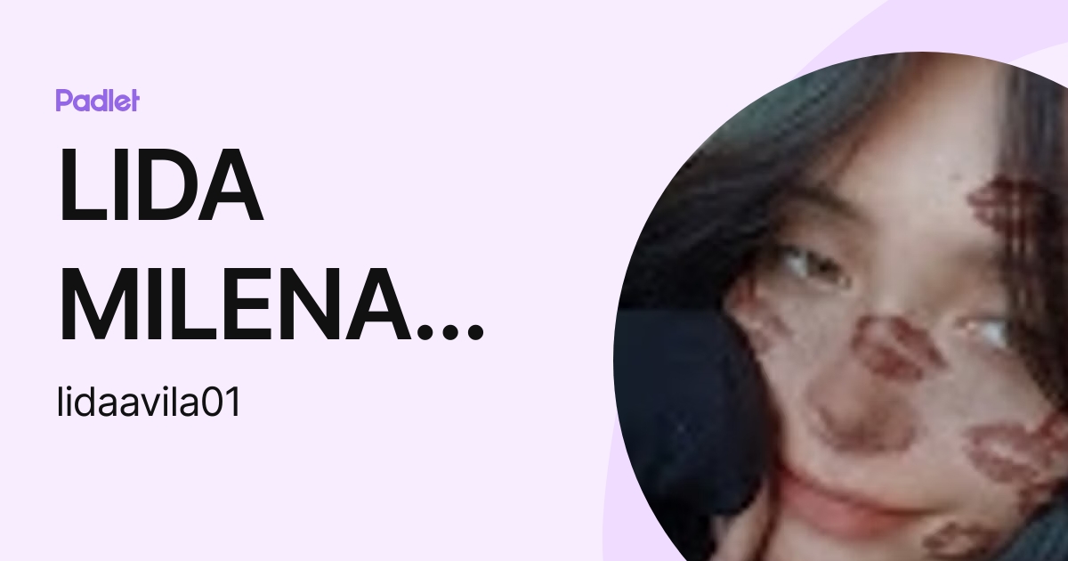 LIDA MILENA AVILA CAMACHO (lidaavila01) profile | Padlet