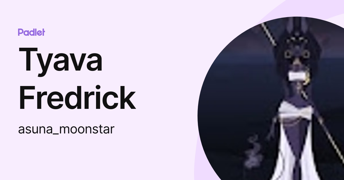 Tyava Fredrick (asuna_moonstar) profile | Padlet